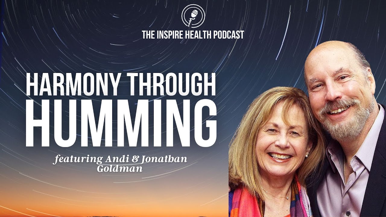 Harmony Through Humming | Jonathan & Andi Goldman | Inspire Health ...