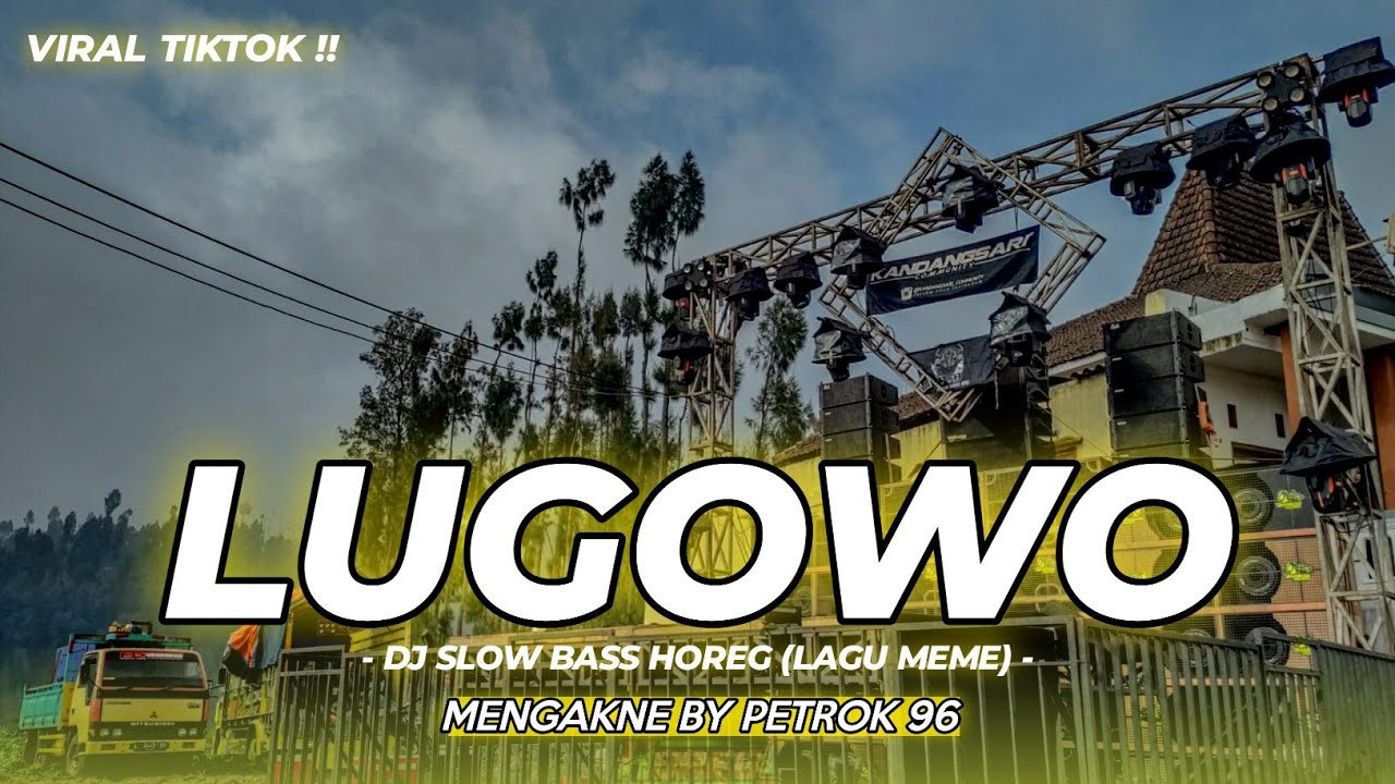 DJ LUGOWO (LAGU MEME) VIRAL TIKTOK VERSI SLOW BASS - YouTube