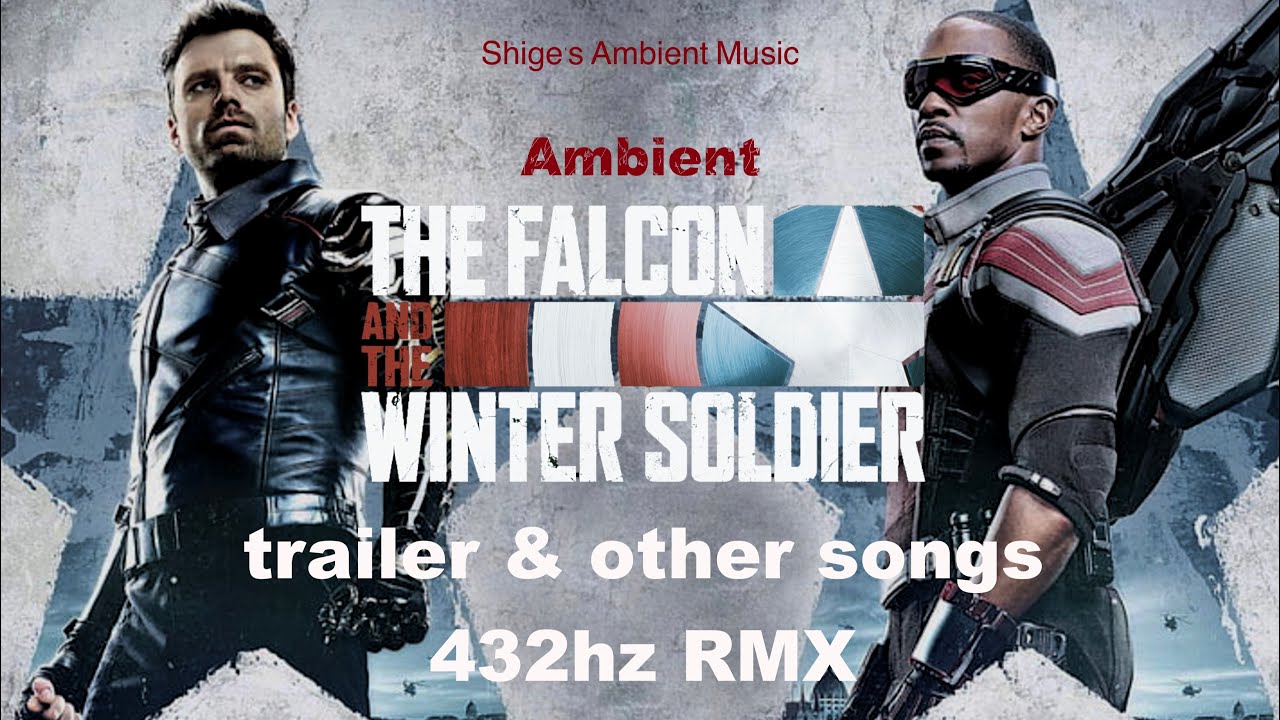 THE FALCON & THE WINTER SOLDIER-AMBIENT TRAILER&OTHER SONGS 432HZ RMX # ...