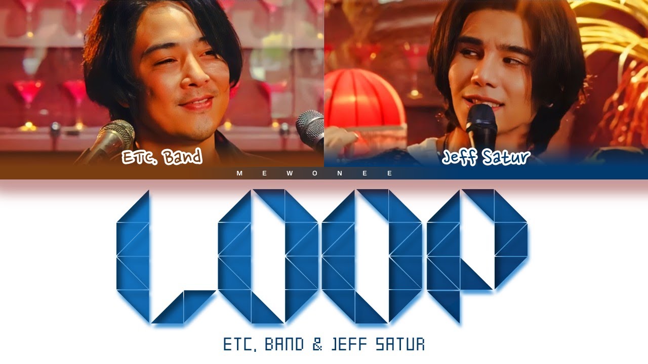【Jeff Satur, ETC. Band】 Loop (วันนี้คือพรุ่งนี้ของเมื่อวาน) (Color Coded Lyrics) - YouTube