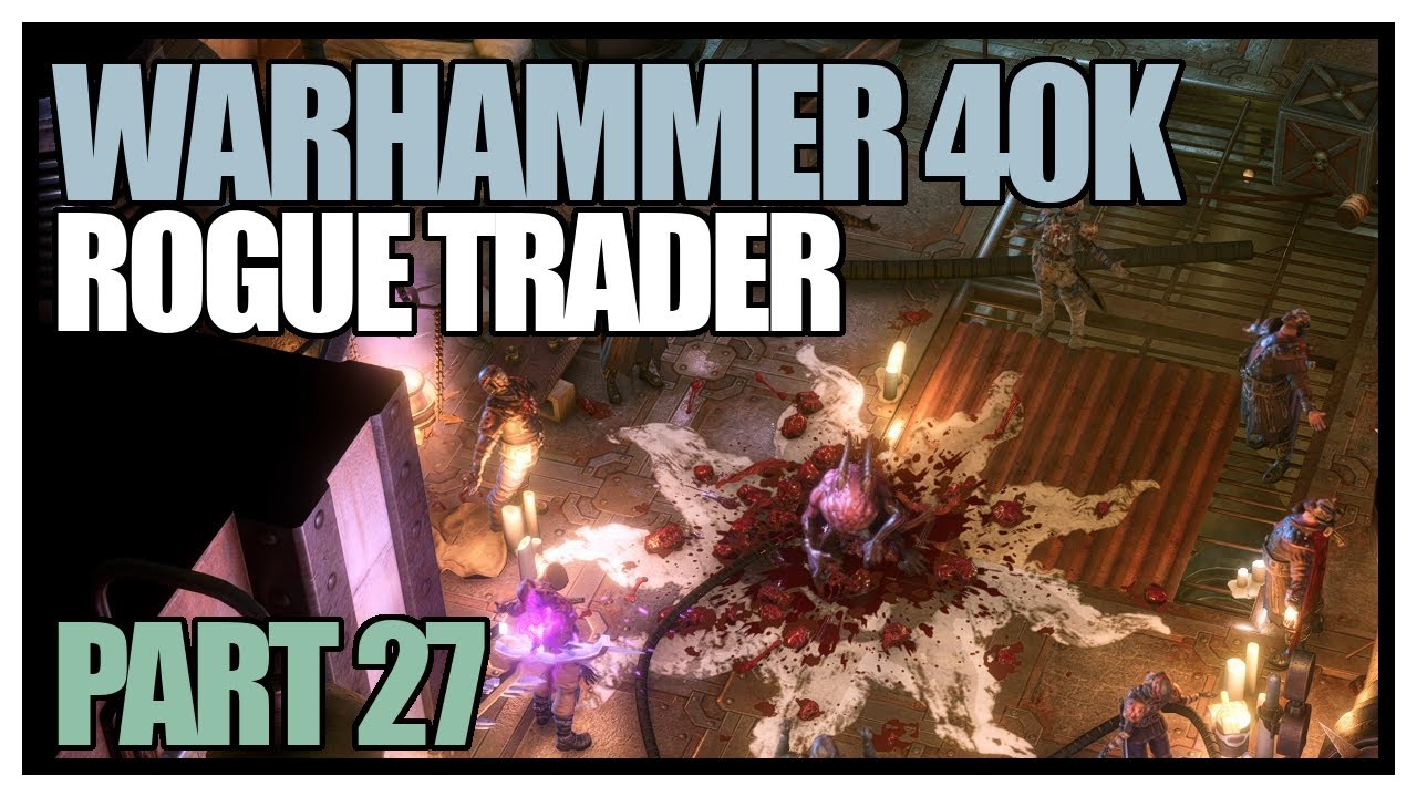 Warhammer 40,000: Rogue Trader - Part 27 - More demons, more heresy ...