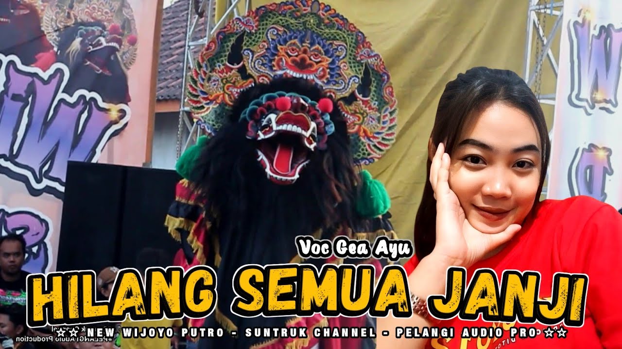 NEW WIJOYO PUTRO HIL4NG SEMUA JANJI GEA AYU LAGU JARANAN TERBARU ...