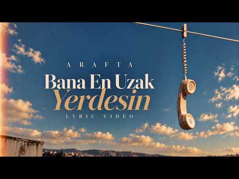 Arafta - Bana En Uzak Yerdesin (Official Lyric Video) 