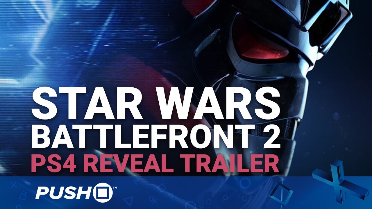 Star Wars Battlefront 2: Official Reveal Trailer | PS4 | Campaign ...