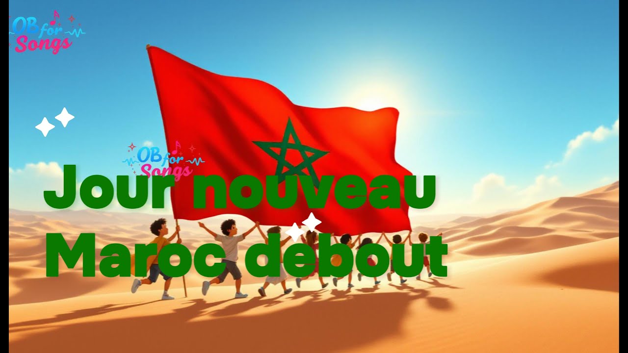 Jour Nouveau, Maroc Debout 🇲🇦 | Chanson de l'Unité Marocaine | De ...
