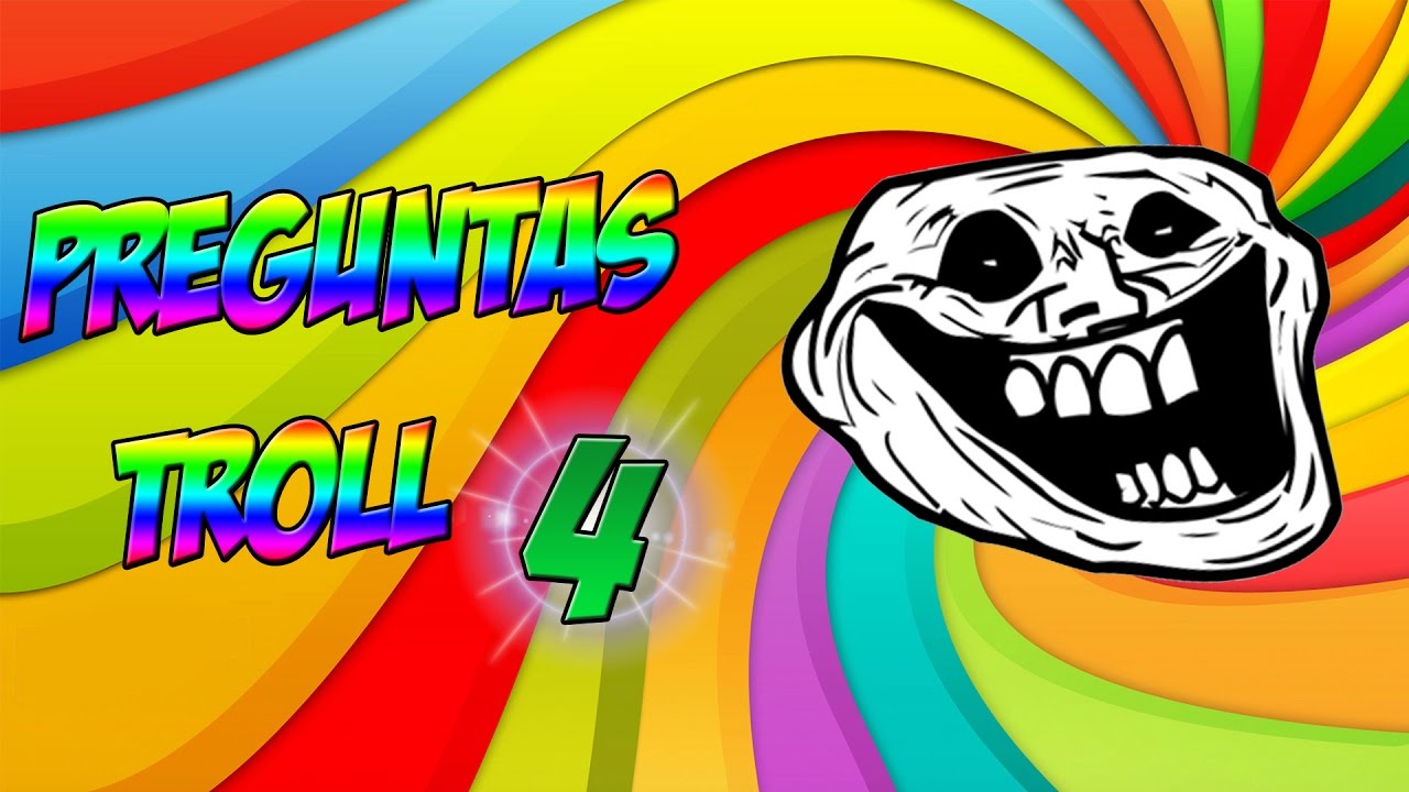 PREGUNTAS TROLL 4 - YouTube