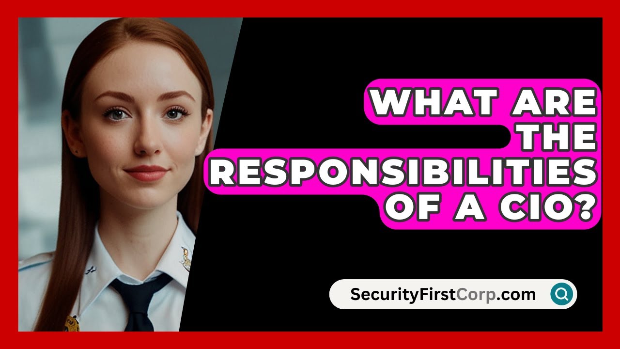 What Are The Responsibilities Of A CIO? - SecurityFirstCorp.com - YouTube