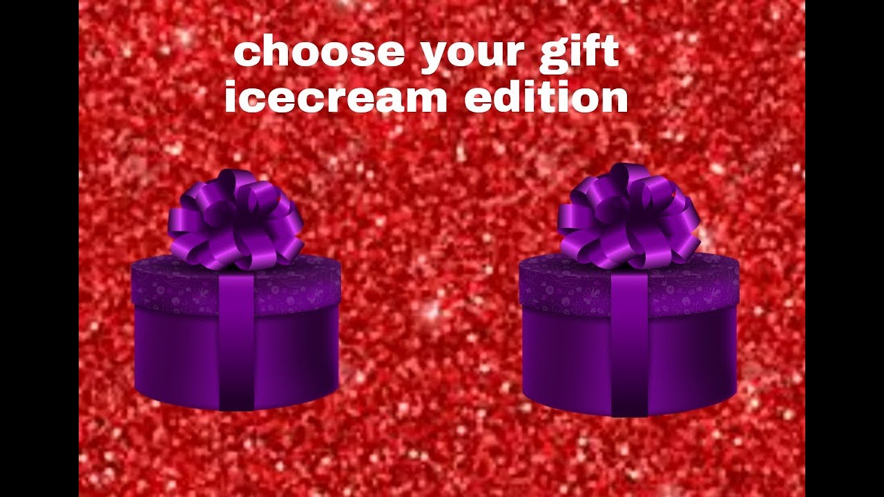 choose your gift icecream edition 🍨🍫🧊 - YouTube