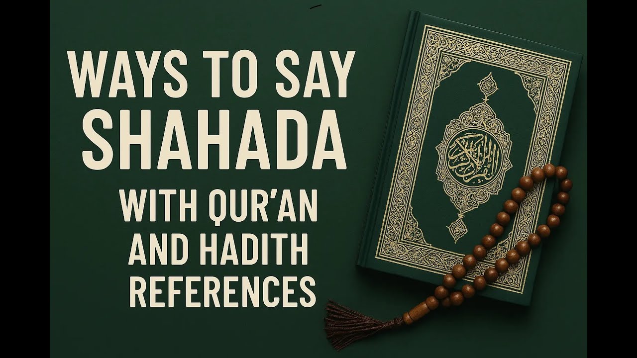 WAYS TO SAY SHAHADA WITH QUR'AN AND HADITH REFERENCES - YouTube