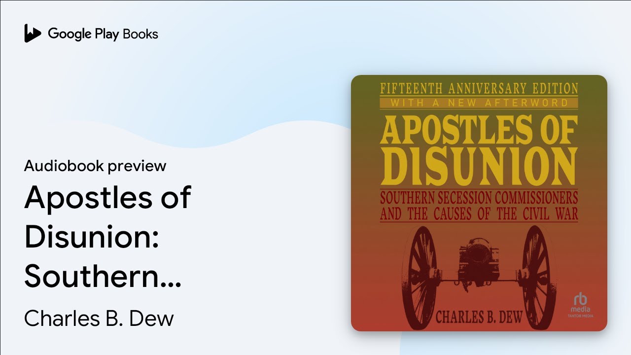 Apostles of Disunion: Southern Secession… by Charles B. Dew · Audiobook ...