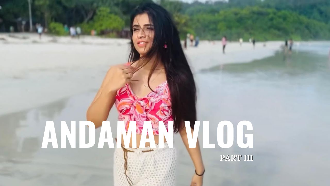 ANDAMAN VLOG| PART 3| GARIMA BHARADWAJ - YouTube