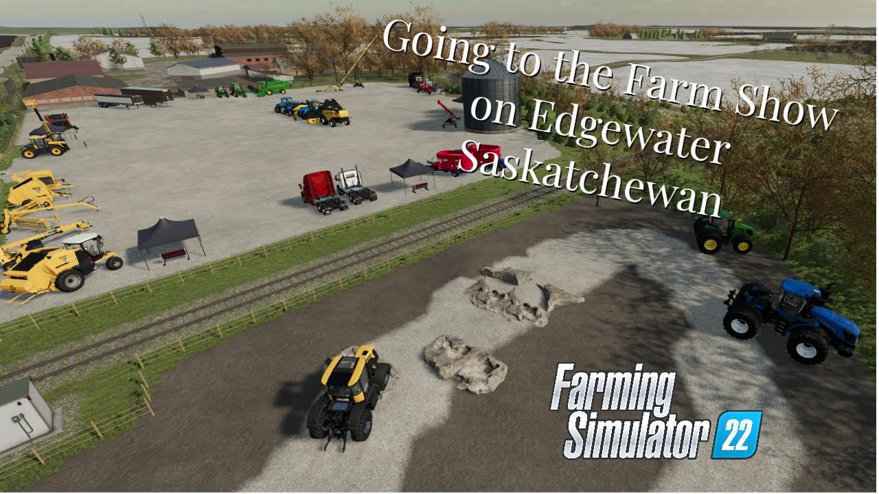 Edgewater Saskatchewan Let's Play Episode 3 Going to the Farm Show(FS22 ...