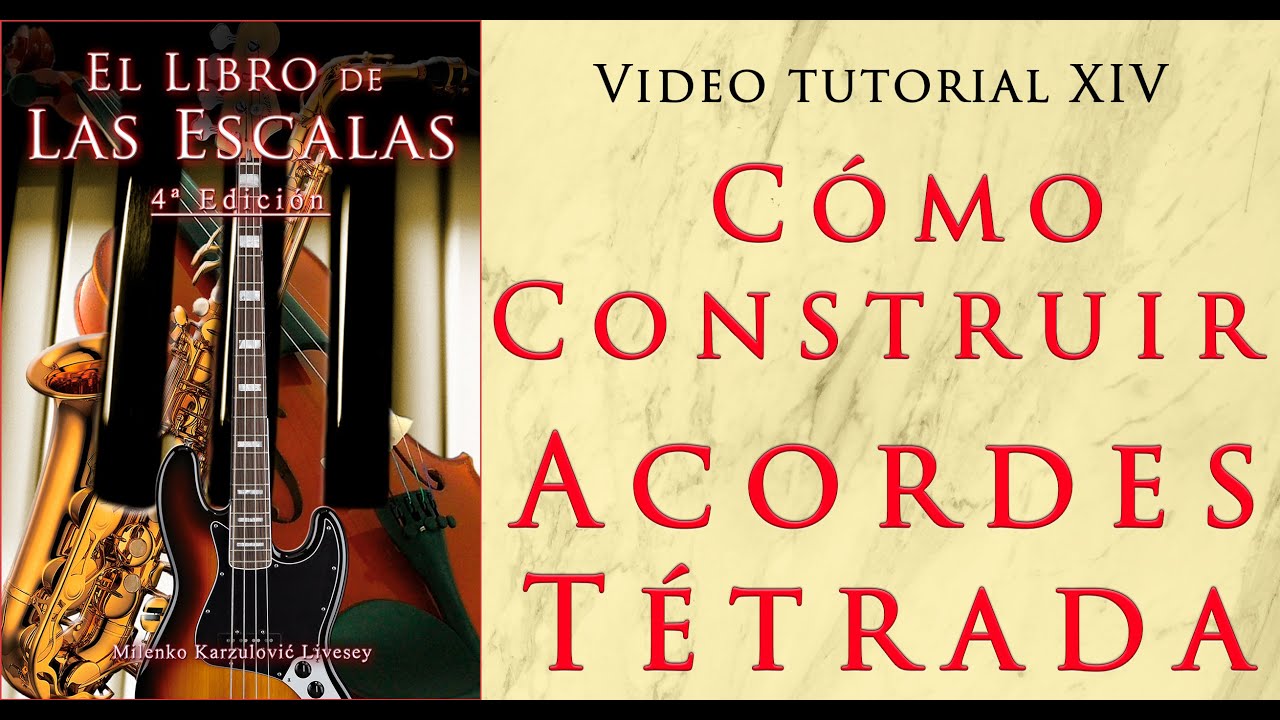 CÓMO CONSTRUIR ACORDES TÉTRADA - ESCALAS MUSICALES XIV - TÉTRADAS ...