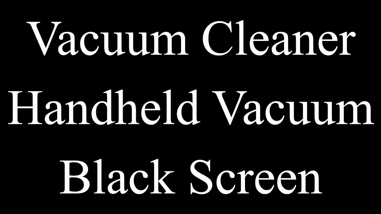 Vacuum Cleaner & Handheld Vacuum Sounds with Black Screen for Deep ...
