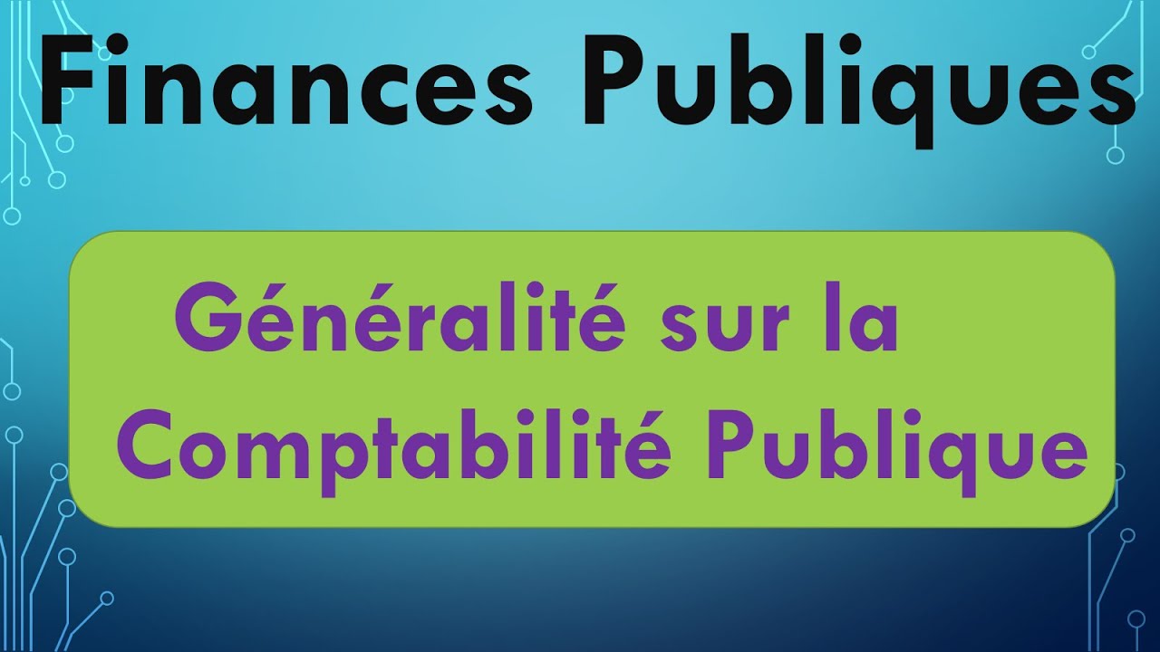 Finances Publiques S4 {Généralités sur la Comptabilité Publique} - YouTube