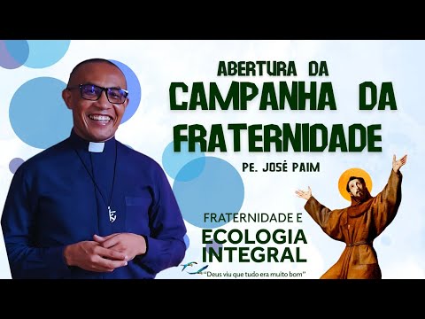 Abertura da Campanha da Fraternidade – Padre José Paim, CSC - YouTube