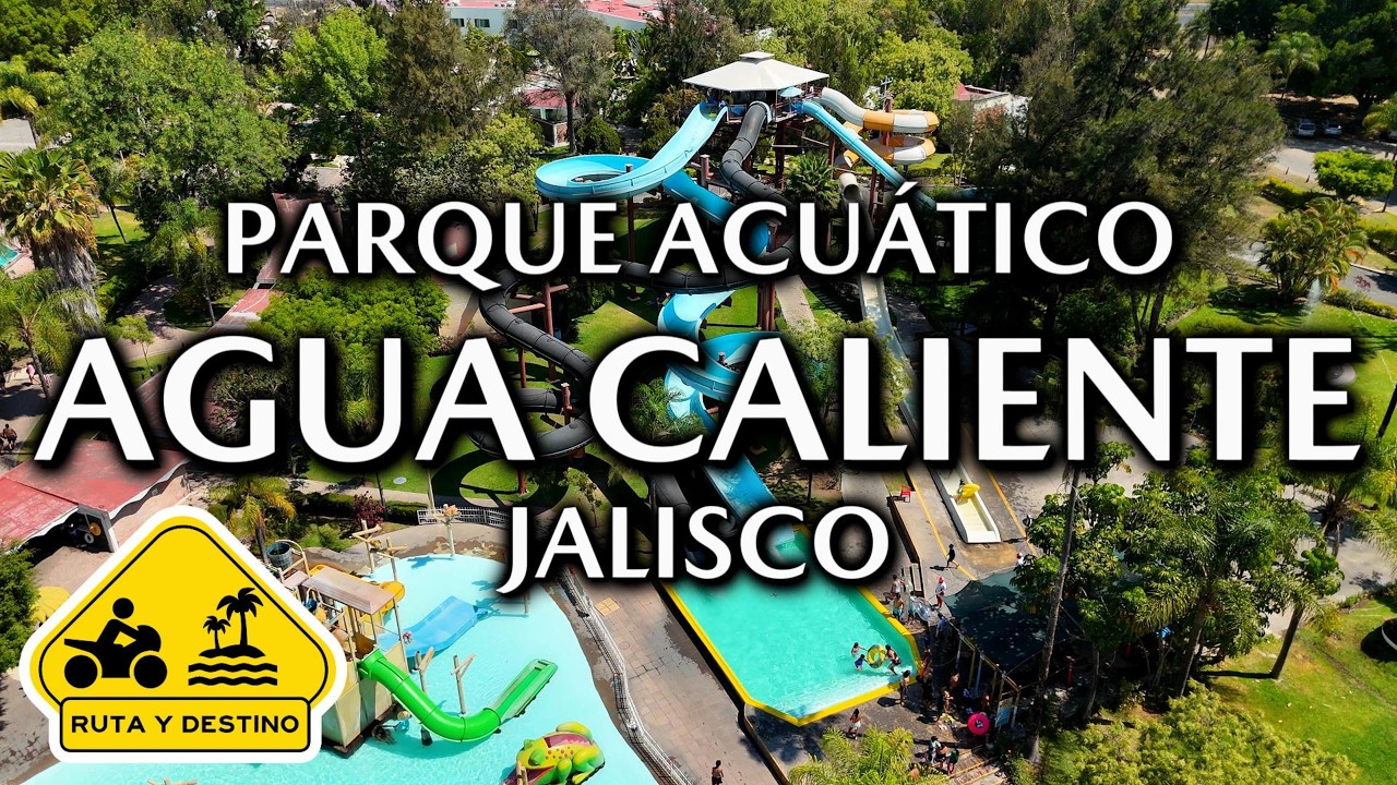 Agua Caliente 2026 - Parque Acuático - Ruta y Destino - YouTube