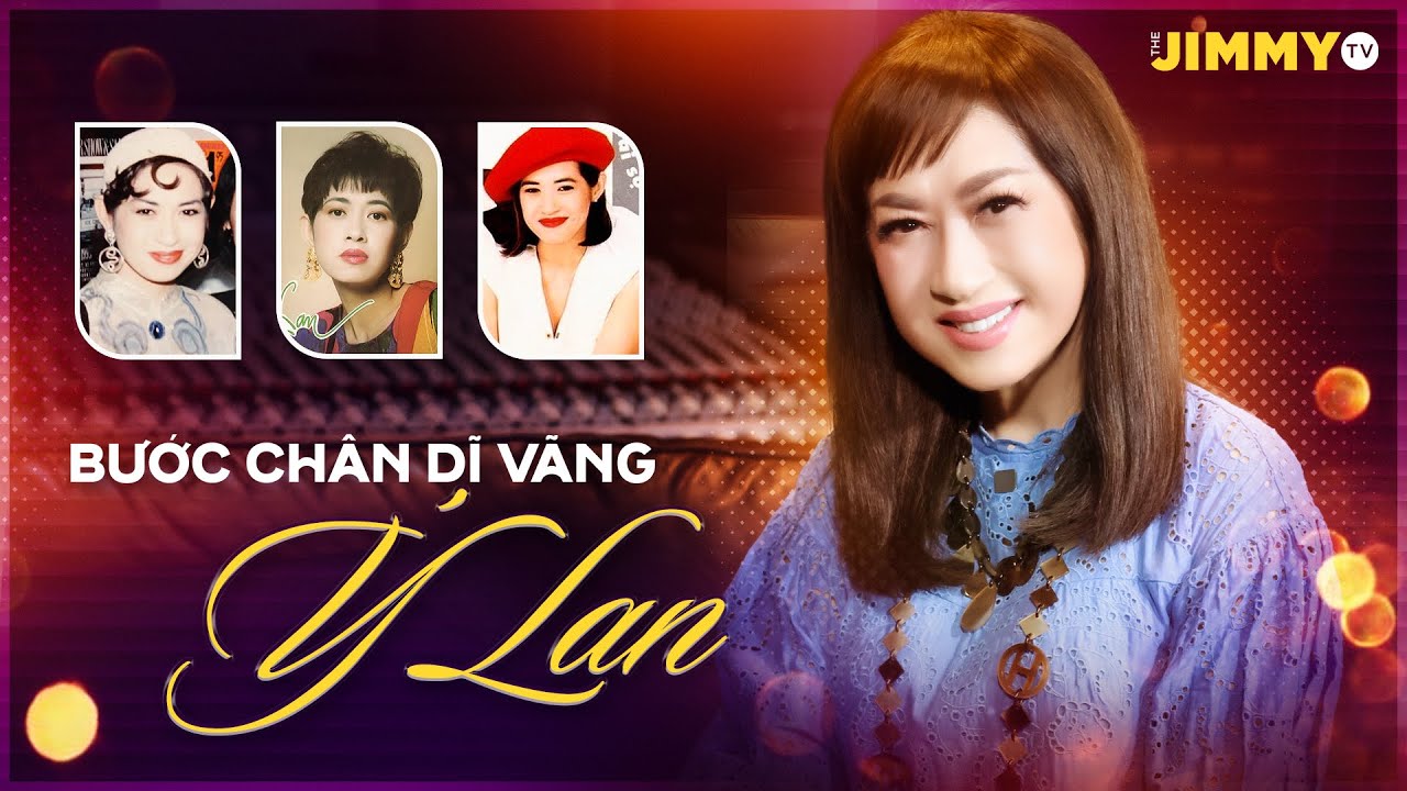 Ý LAN | Bước Chân Dĩ Vãng #68 | JIMMY TV - YouTube
