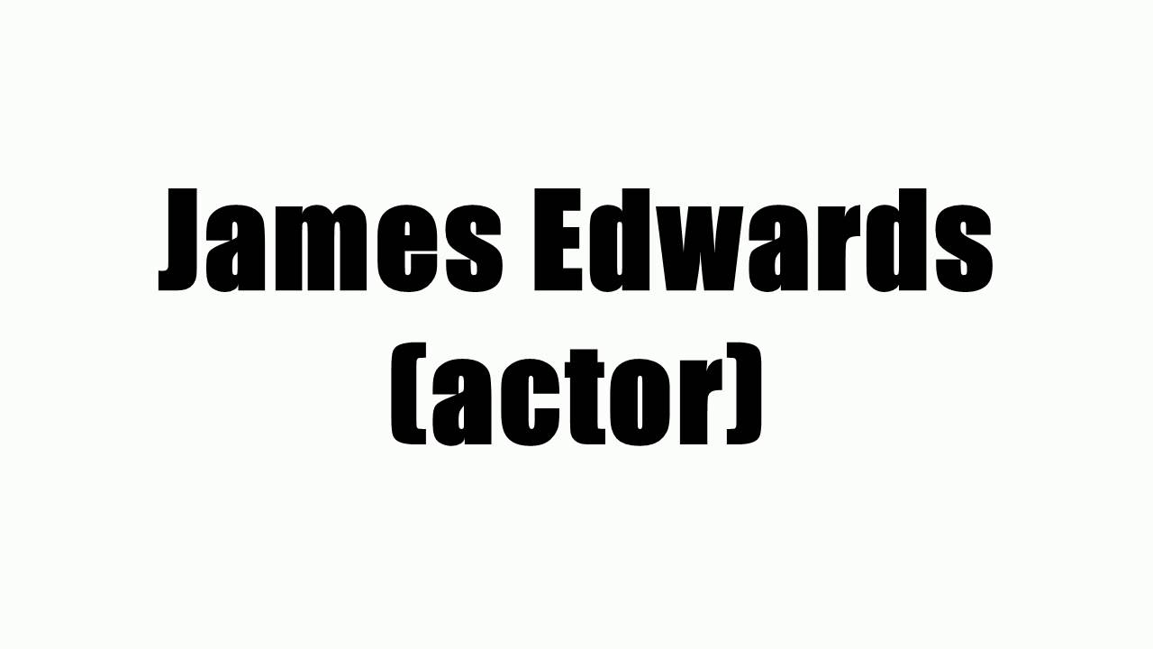 James Edwards (actor) - YouTube