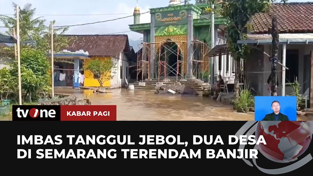 Dua Desa di Kabupaten Semarang Terendam Banjir Akibat Tanggul Jebol ...