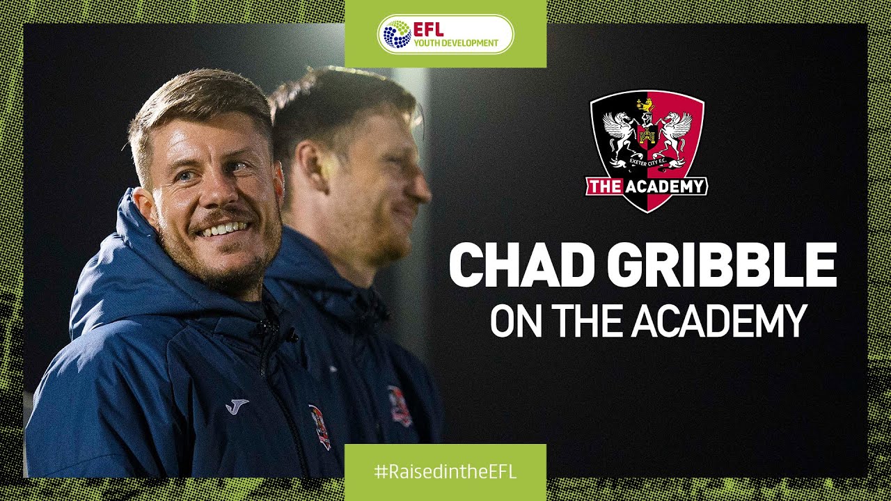 🧨 Chad Gribble on the Academy (Youth Development Week) | Exeter City ...