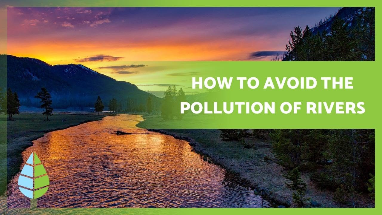 How to AVOID the POLLUTION of RIVERS 🏞️⚠️ 9 Tips! - YouTube