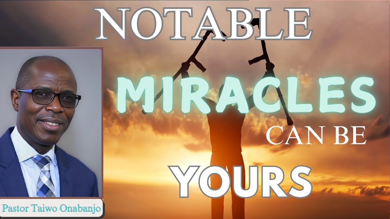 NOTABLE MIRACLES CAN BE YOURS | Pastor Taiwo Onabanjo - YouTube