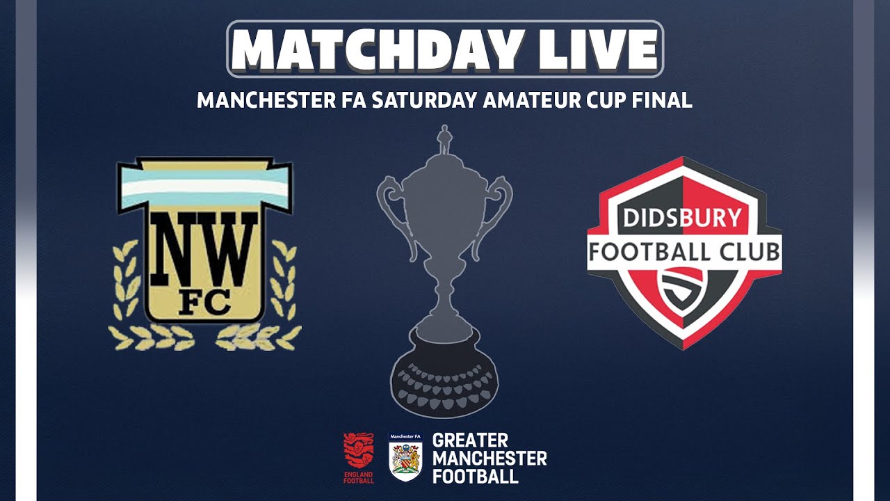 The Manchester FA Saturday Amateur Cup - North Walkden FC V Didsbury ...