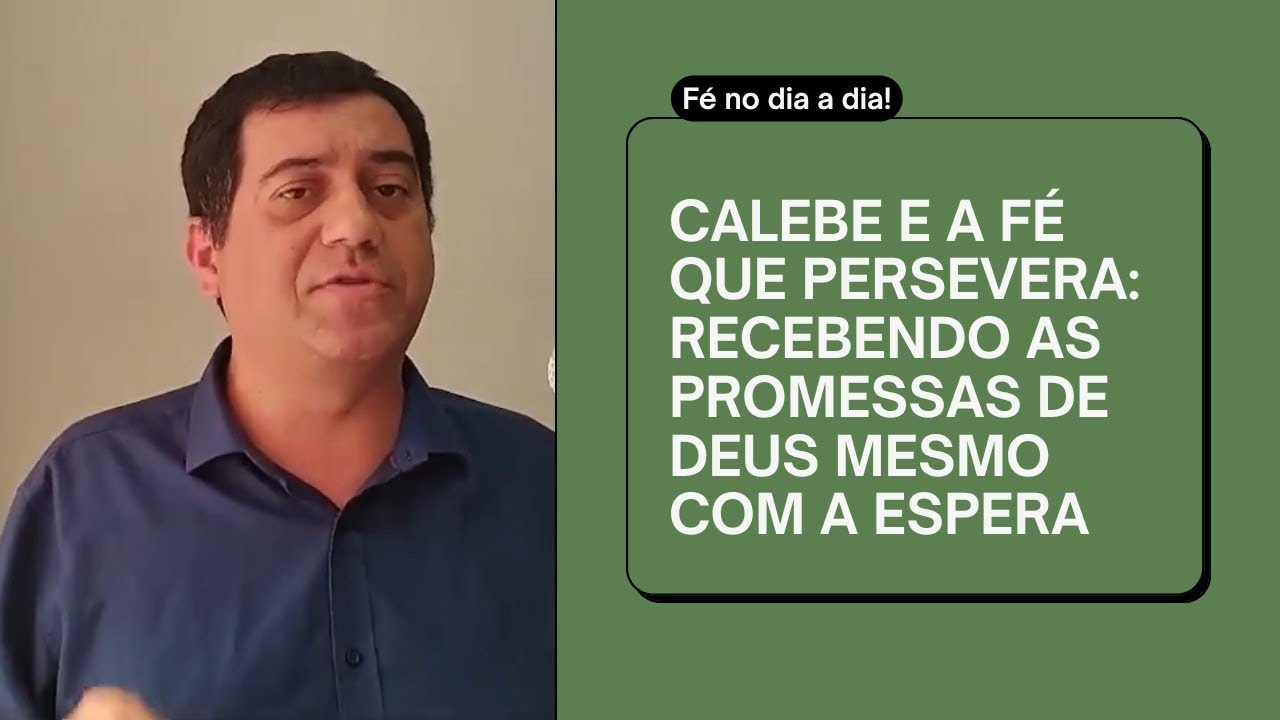 🛡️ Calebe e a Fé que Persevera: Recebendo as Promessas de Deus Mesmo ...
