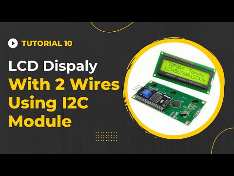 Tutorial 10 - LCD Display with 2 wires using I2C Module - YouTube