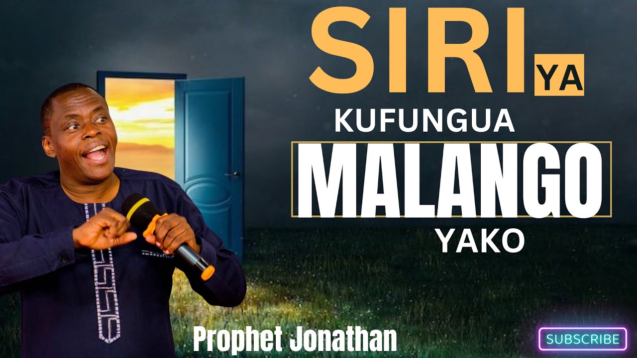 SIRI YA KUFUNGUA MALANGO YAKO | PROPHET JONATHAN - YouTube
