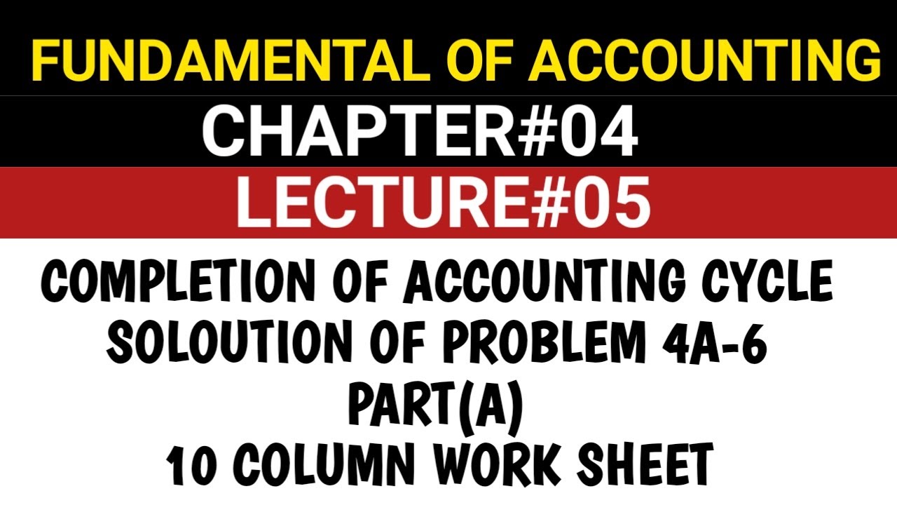 COMPLETION OF ACCOUNTING CYCLE SOLUTION OF PROBLEM 4A-6 PART(A)10 ...
