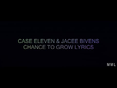 Case Eleven & Jacee Bivens - Chance To Grow Lyrics - YouTube