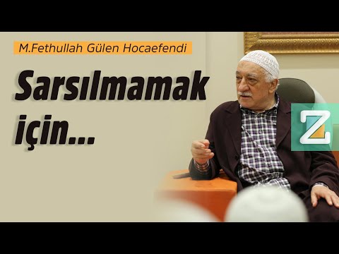 Sarsılmamak İçin ... | Mizan | M.Fethullah Gülen Hocaefendi