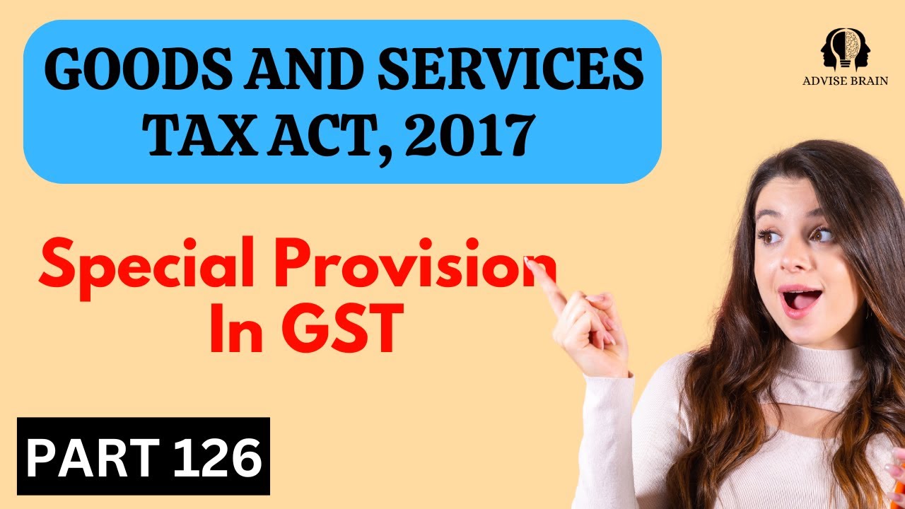 Special Provision in GST | Part 126 | GST Act 2017 #gst #provsion #tax ...