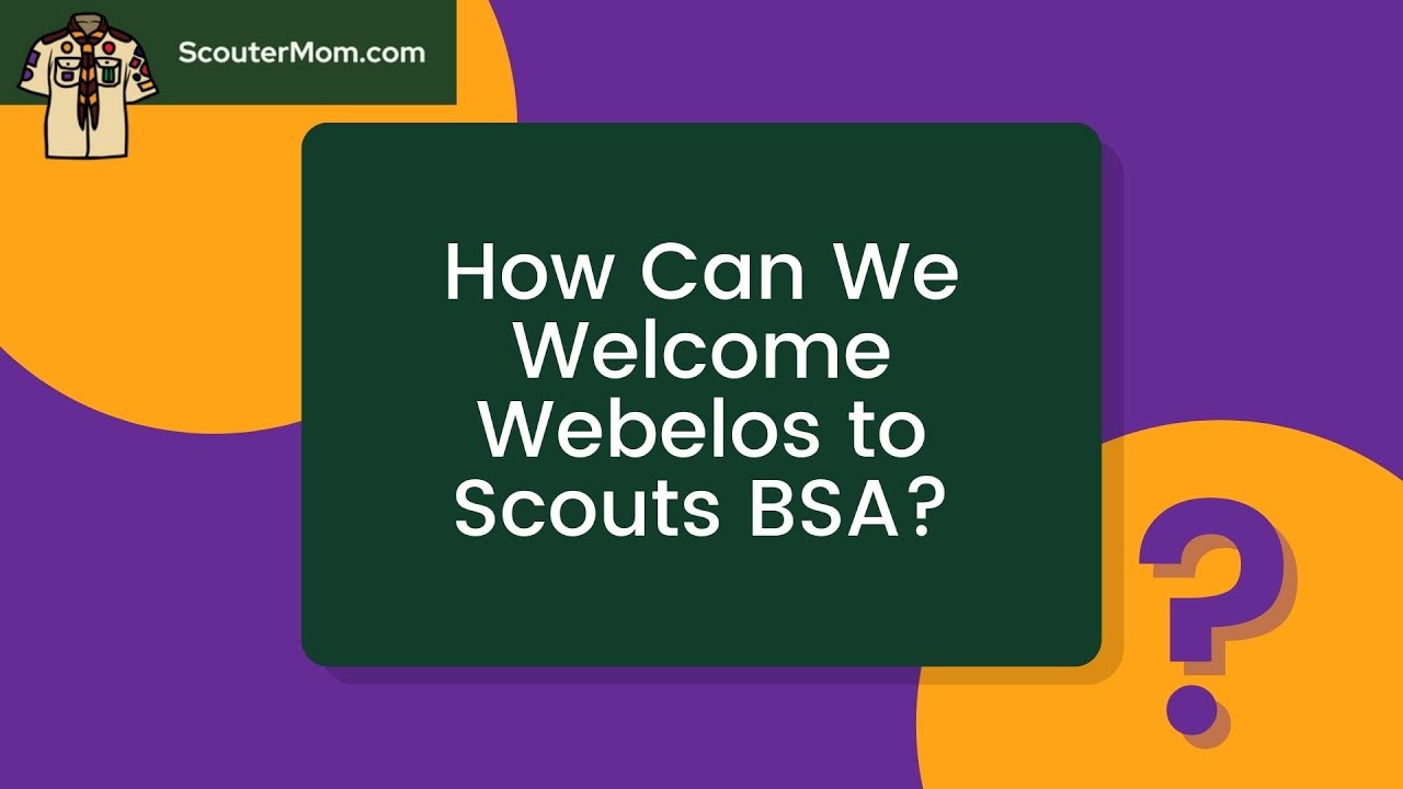 How Can We Welcome Webelos to Scouts BSA? - YouTube