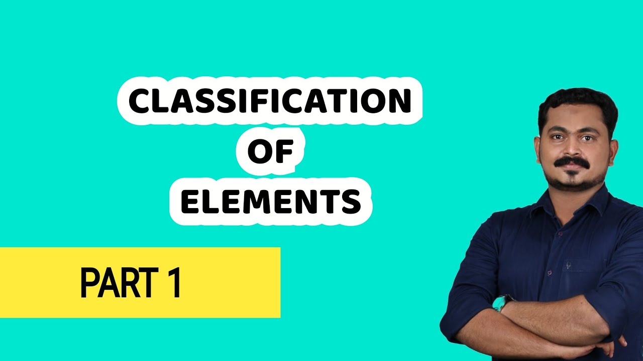 CLASSIFICATION OF ELEMENTS and PERIODICITY IN PROPERTIES | PART 1 ...