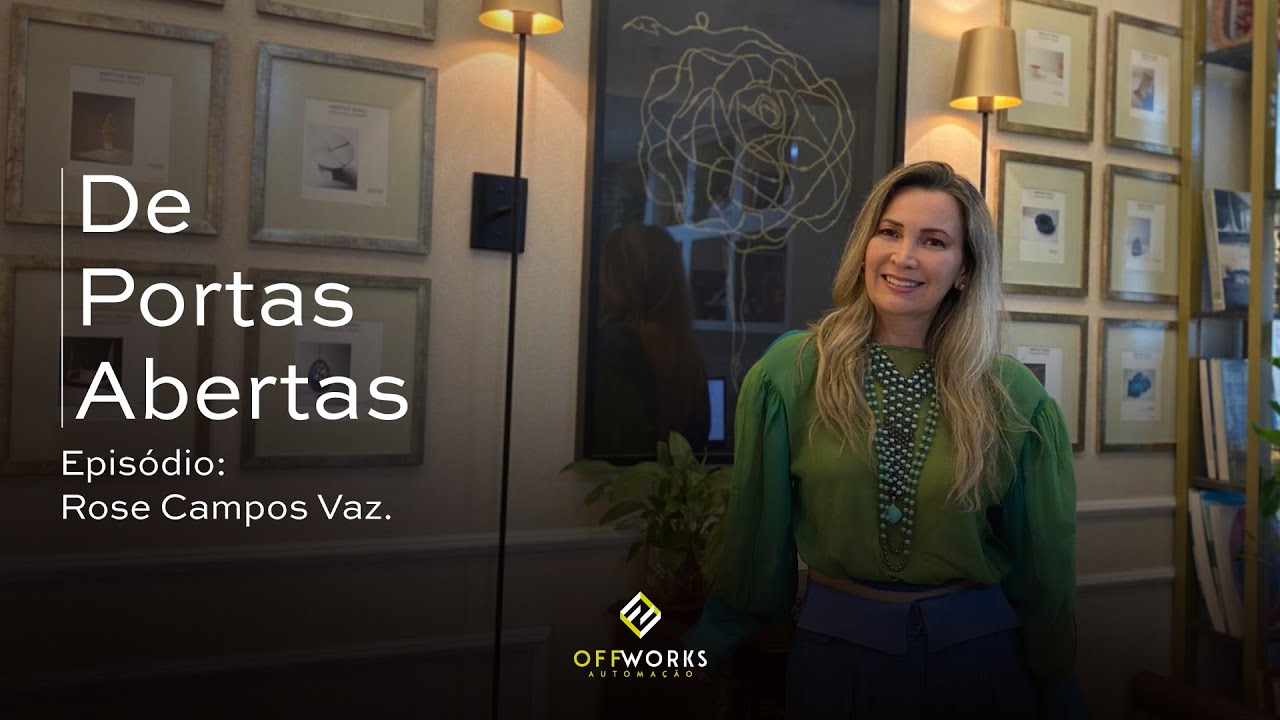 De portas abertas - Rose Campos Vaz | Offworks Automação - YouTube