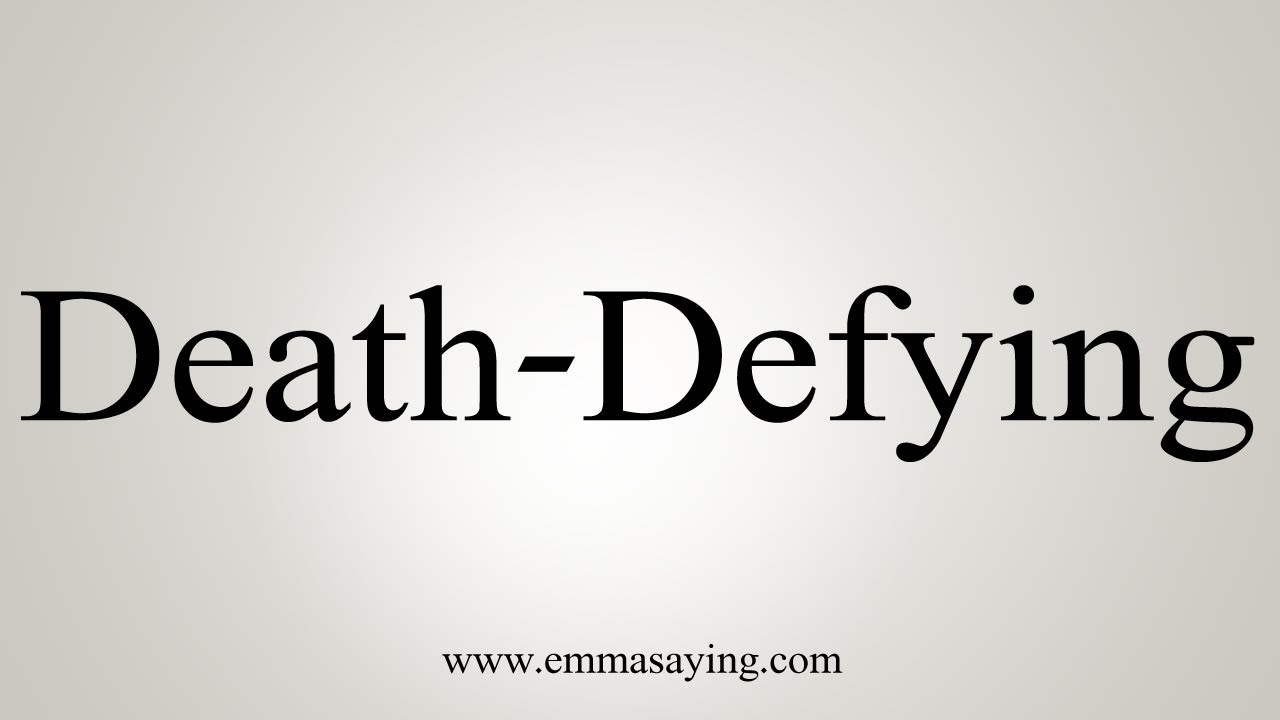 How To Say Death-Defying - YouTube