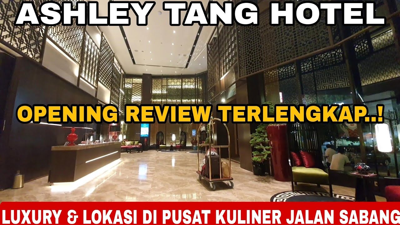 ASHLEY TANG HOTEL LUXURY BERGAYA ORIENTAL MODERN DI JALAN SABANG ...