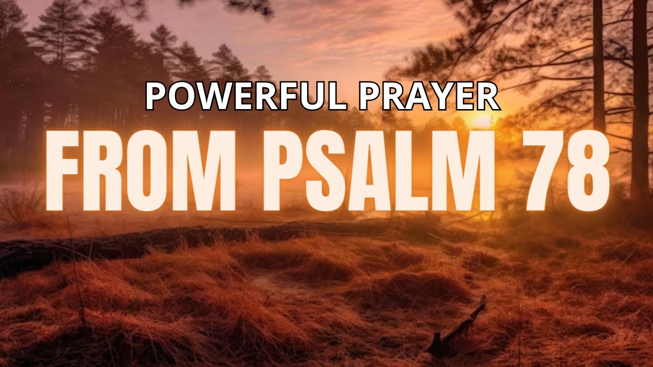 Psalm 78 - Prayer to drive away despair and anxiety from your life ...