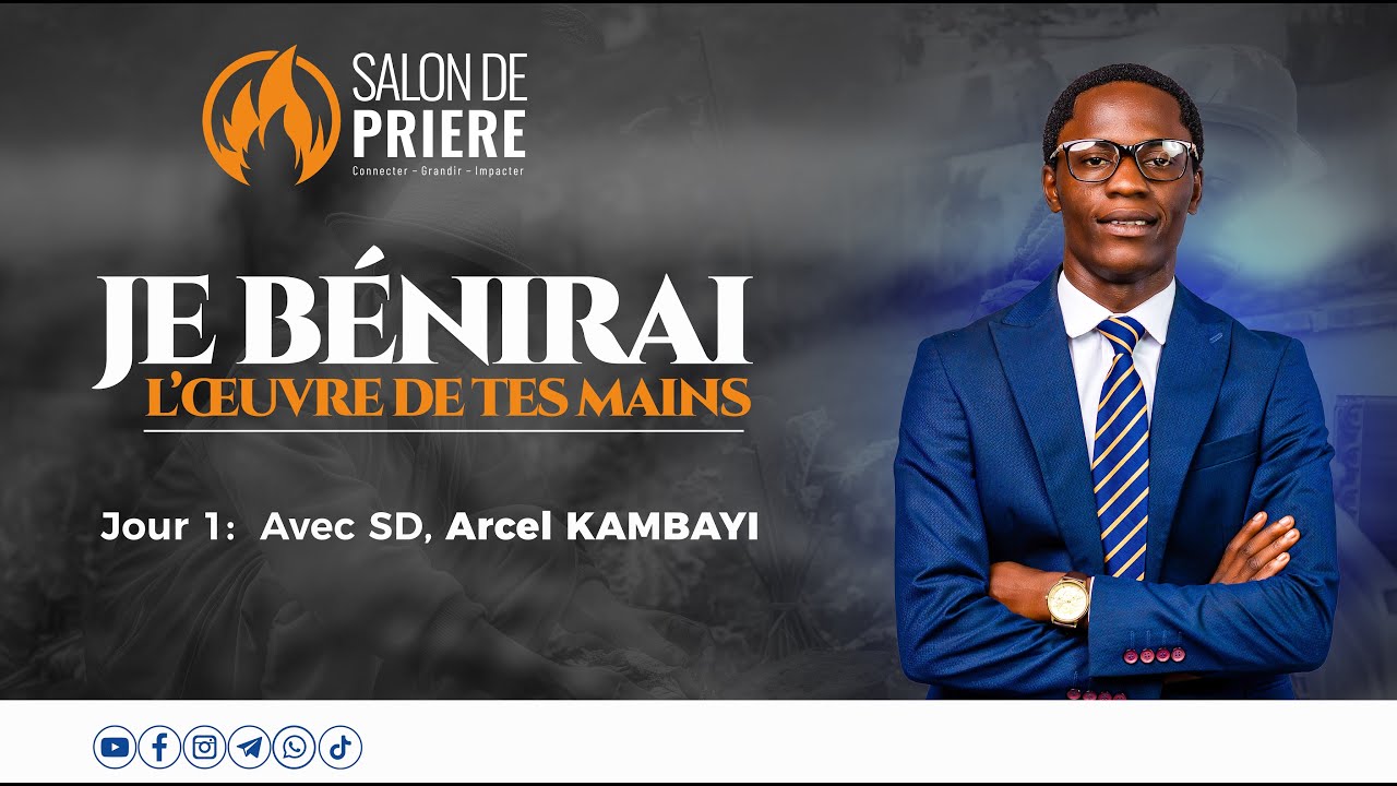 JE BENIRAI L’ŒUVRE DE TES MAINS - JOUR 1 AVEC S.D ARCEL KAMBAYI - YouTube