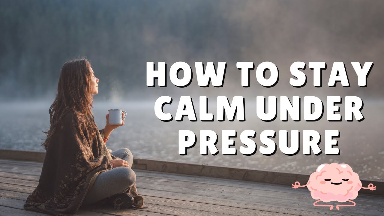 Mastering Calm Under Pressure:3 Proven Techniques That Actually Work ...