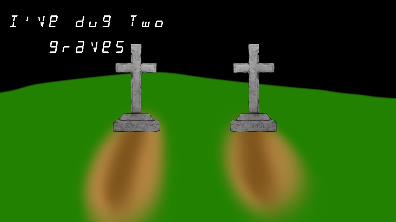 I've dug two graves|| Meme - YouTube