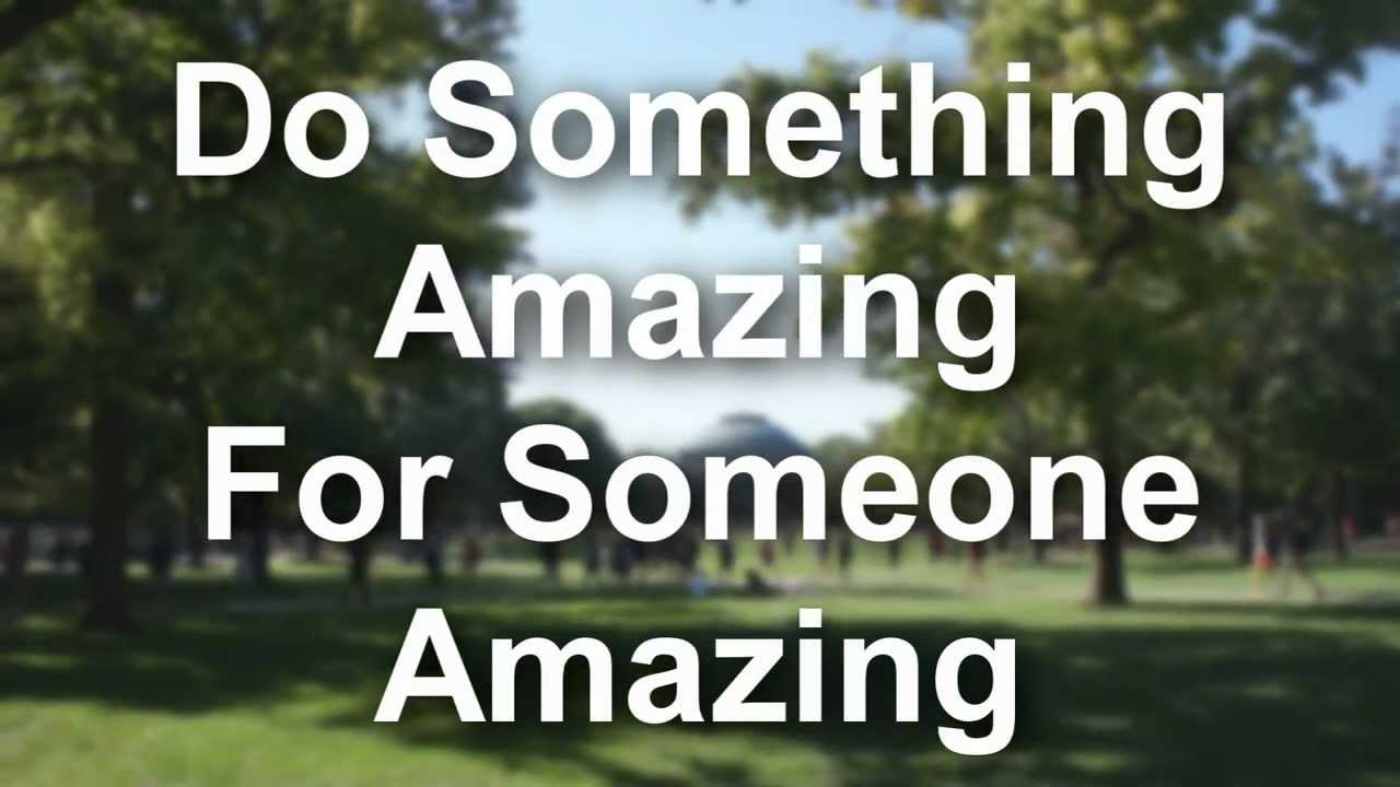 Do Something Amazing for Someone Amazing - YouTube