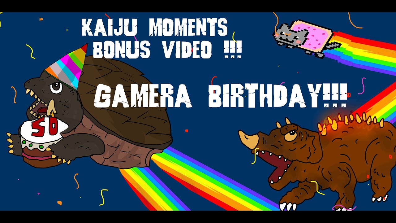 GAMERA BIRTHDAY KAIJU MOMENTS EXTRA VIDEO!!!! - YouTube