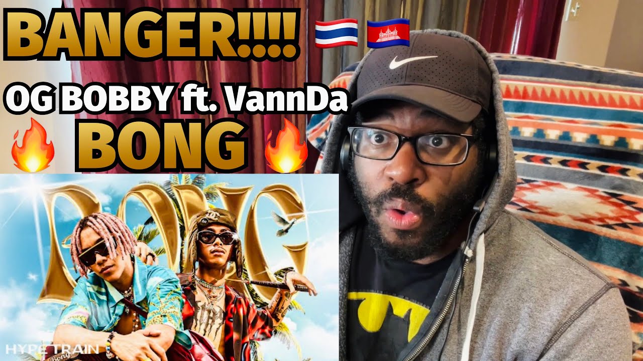OG BOBBY - BONG Feat. VannDa (Prod. by NINO) OFFICIAL MV | REACTION ...