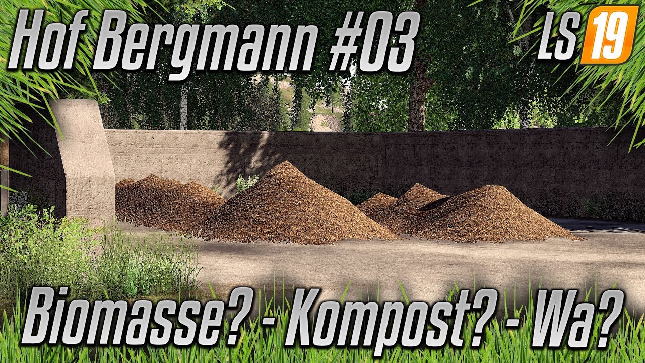 LS19 - Hof Bergmann #03 - Biomasse? Kompost? Wa? [HD] [german] - YouTube