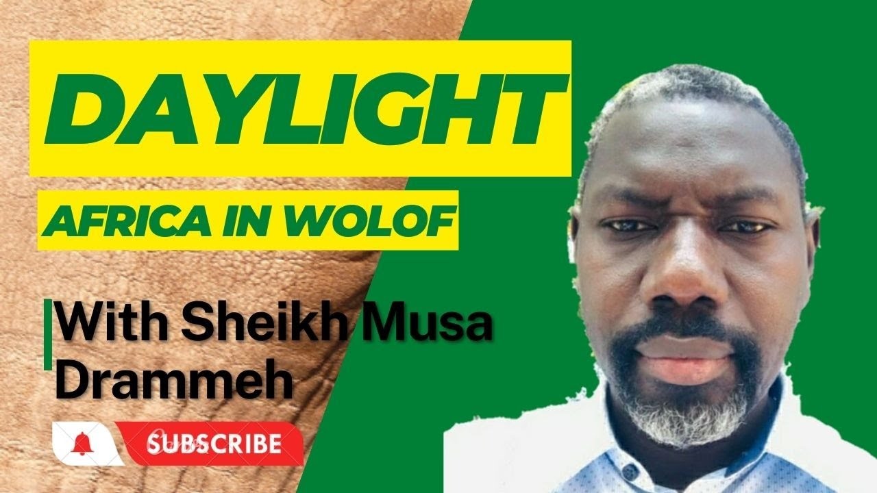 Daylight Africa in Wolof with Sheikh Musa Drammeh - YouTube
