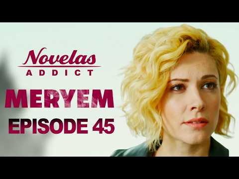 MERYEM - Episode 45 - Série Novelas Complète en Français